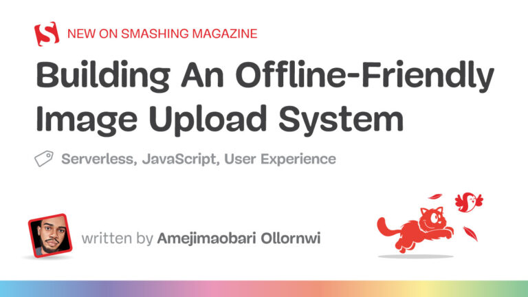 Building An Offline-Friendly Image Upload System — Smashing Magazine ...
