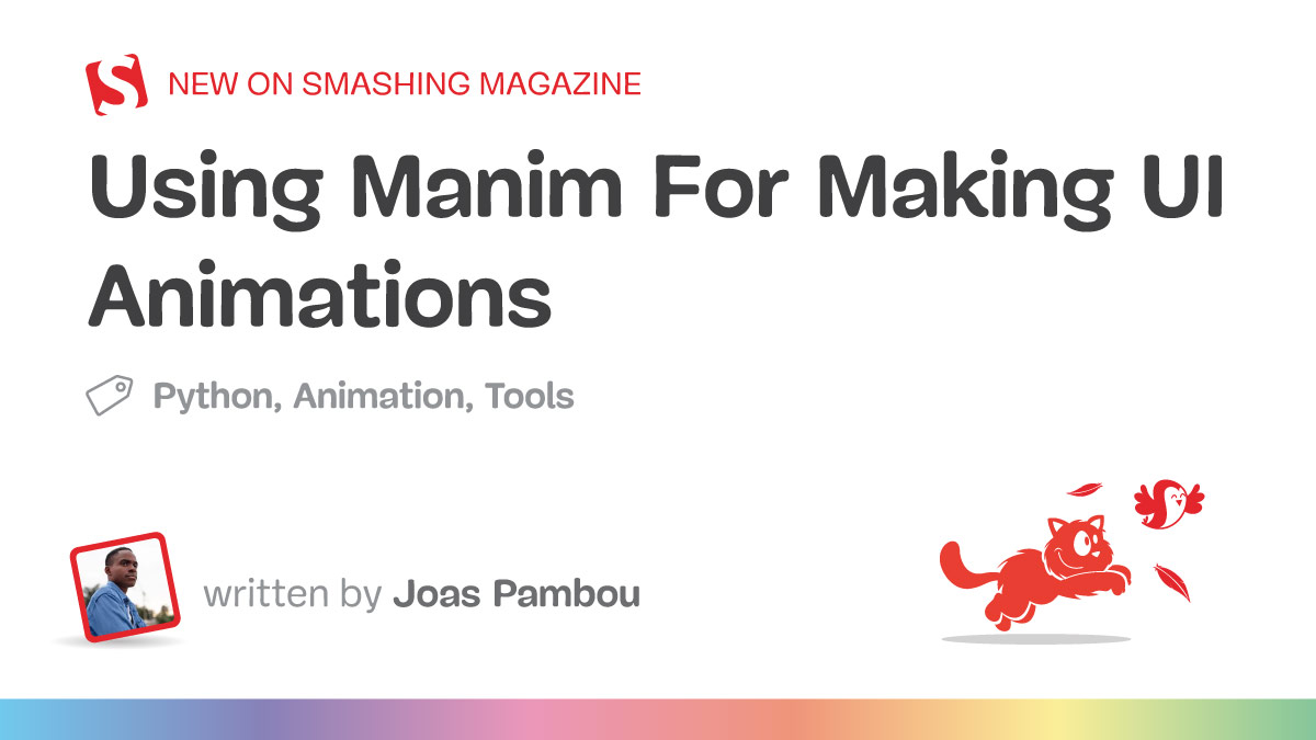Using Manim For Making UI Animations — Smashing Magazine - Small Articles